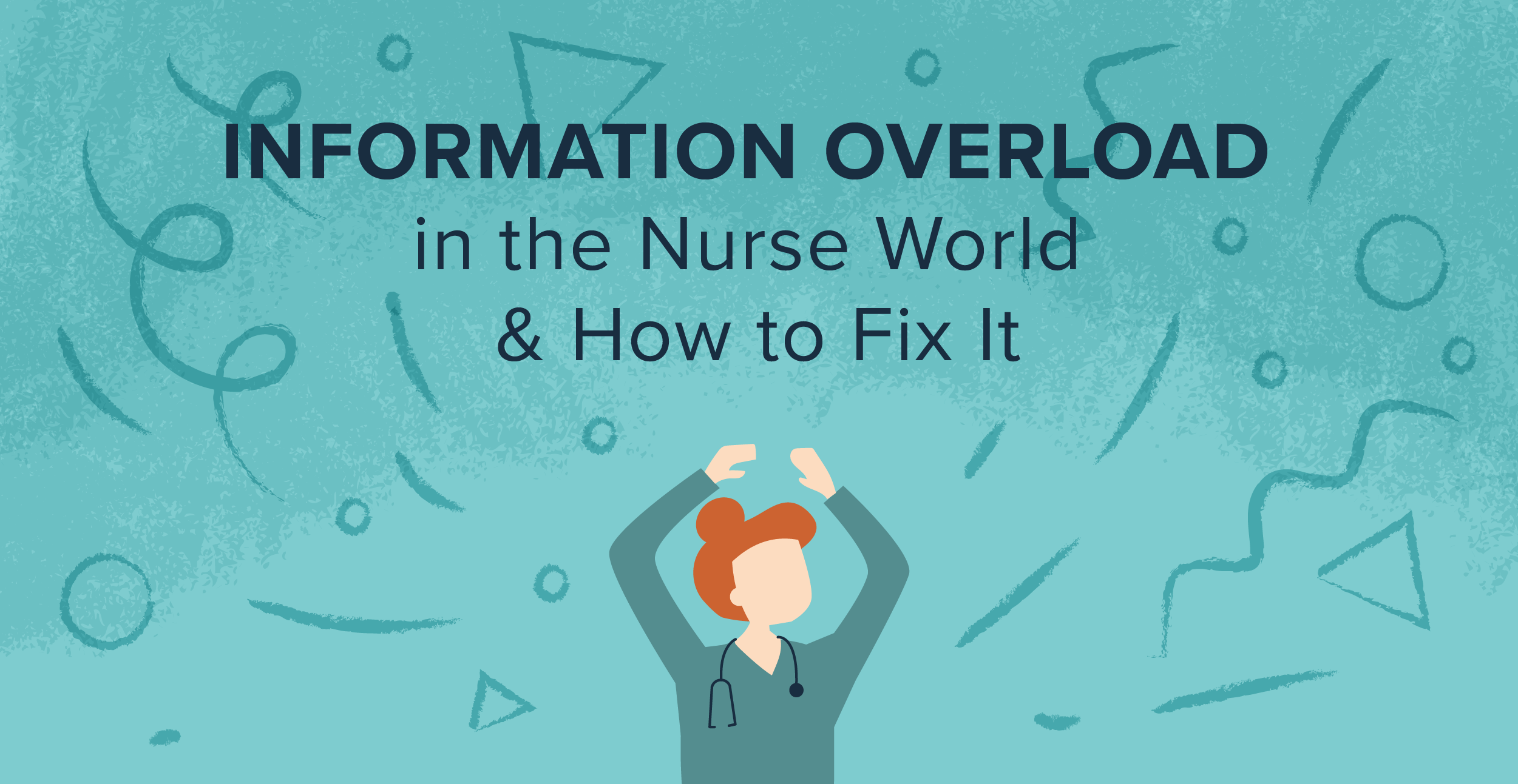 How to Fix Information Overload in the Nurse World