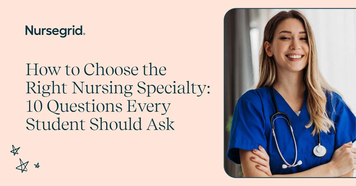 How to Choose the Right Nursing Specialty: 10 Questions Every Student Should Ask | Nursegrid